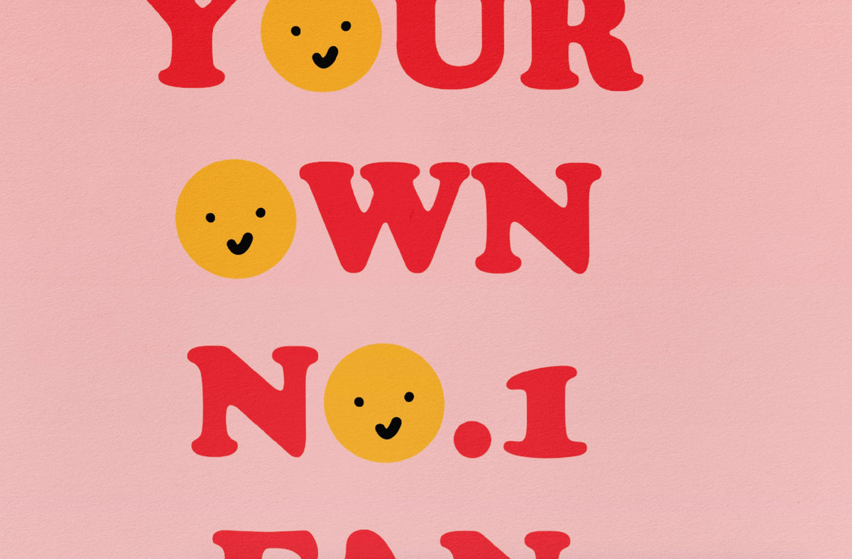 Be Your Own No.1 Fan - Typography Print - Shop Online Now – whatmabeldid